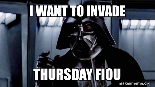 I want to invade thursday fiou - Darth Vader - Choke Meme Generator