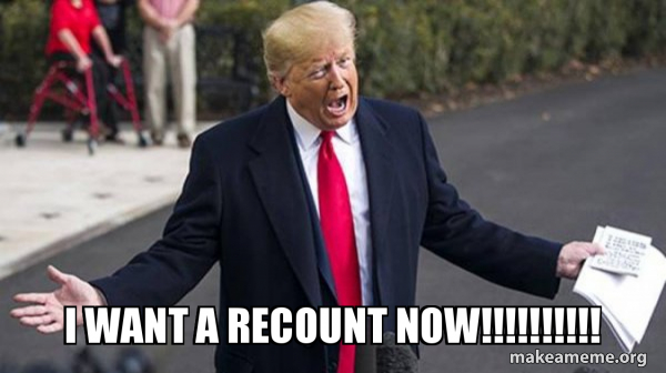 Recount Memes Meme Creator Funny Can't Do A Recount If You Never