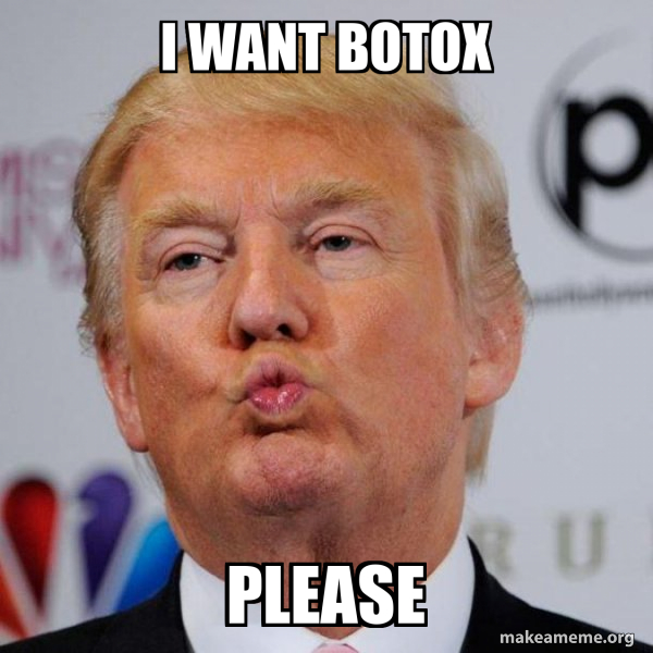 i want botox please - Donald Trump Kissing Meme Generator
