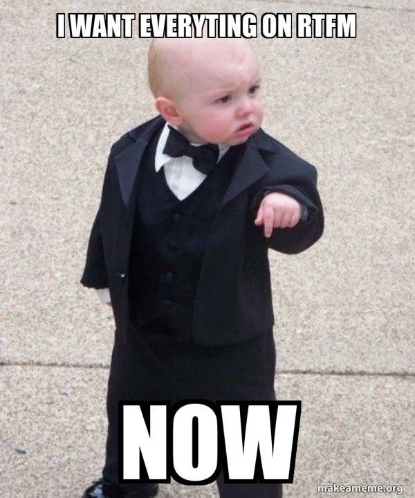 I want everyting on RTFM Now - Godfather Baby Meme Generator