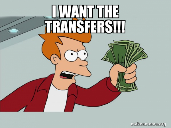 I want the transfers!!! - Shutup and Take My Money Meme Generator