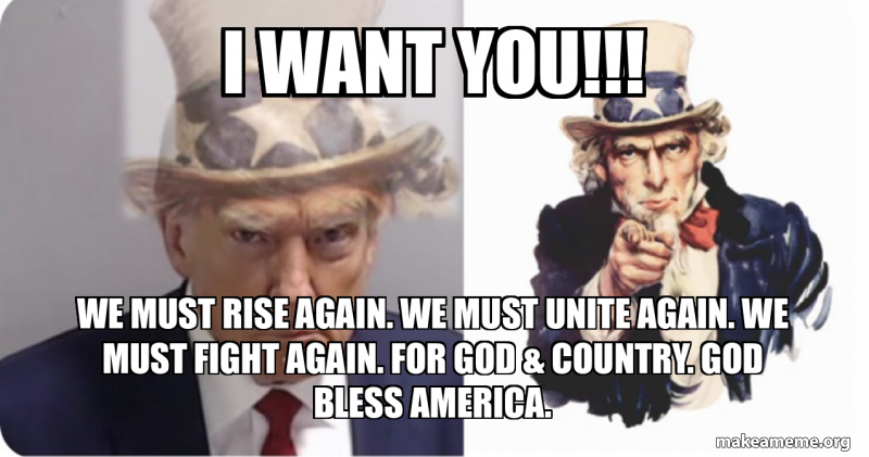 I want YOU!!! WE MUST RISE AGAIN. WE MUST UNITE AGAIN. WE MUST FIGHT ...