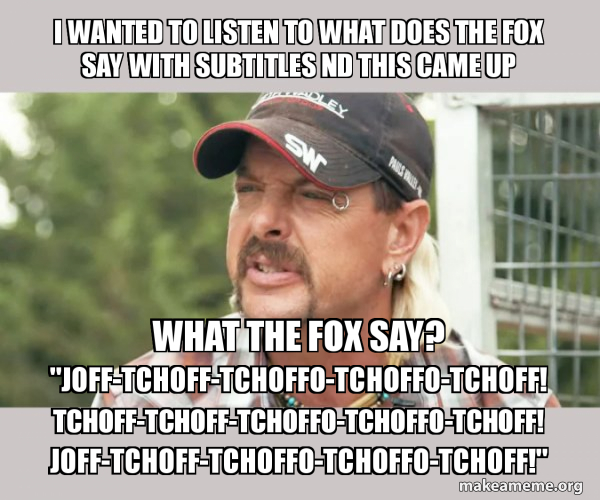 I wanted to listen to what does the fox say with subtitles nd this came ...