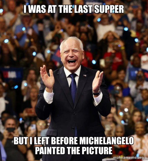 I was at the last supper But I left before michelangelo painted the ...