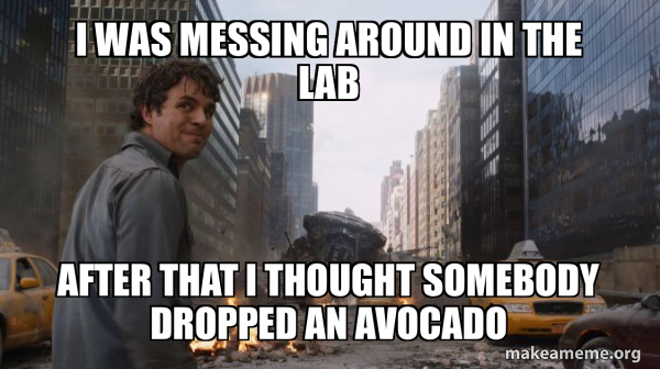 I was messing around in the lab after that I thought somebody dropped ...