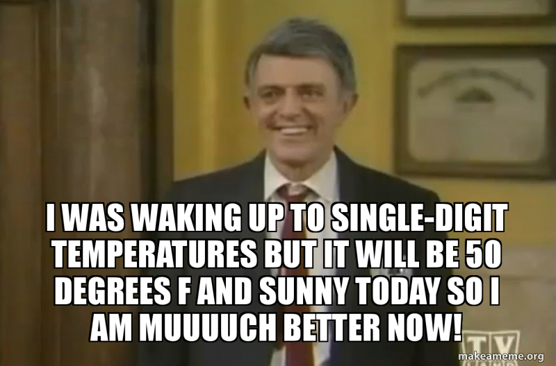 I was waking up to single-digit temperatures but it will be 50 degrees ...