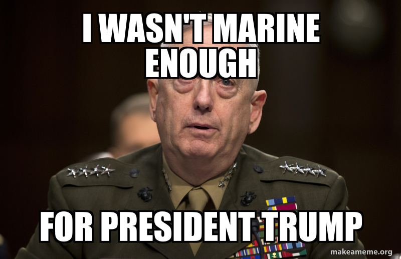 I wasn't Marine enough For President trump Meme Generator