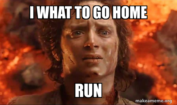 i what to go home run - Frodo it's over it's done Meme Generator