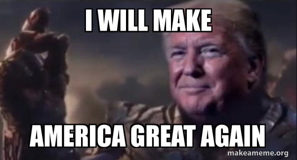 I WILL make america great again Meme Generator