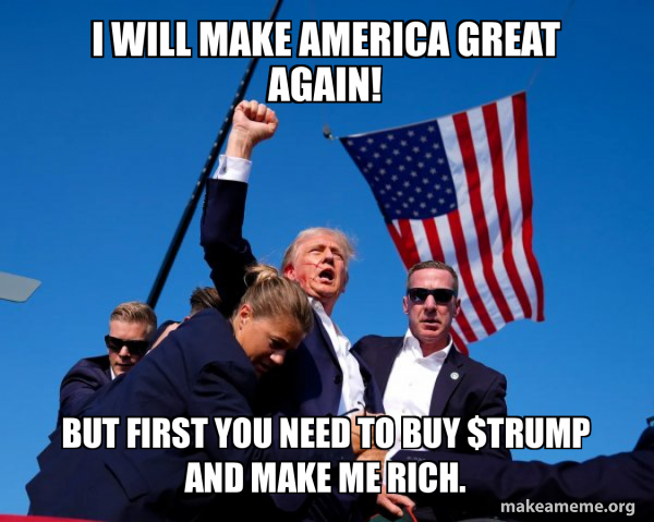 I WILL MAKE AMERICA GREAT AGAIN! But first you need to buy $Trump and ...
