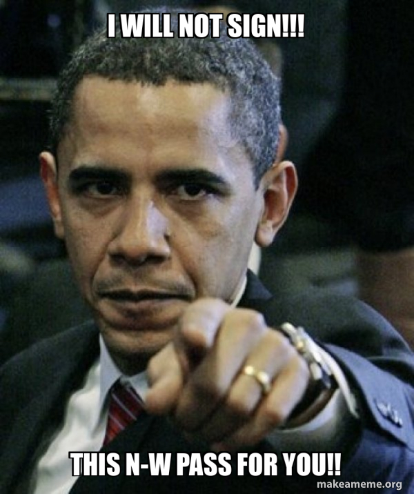i will not sign!!! this n-w pass for you!! - Angry Obama Meme Generator