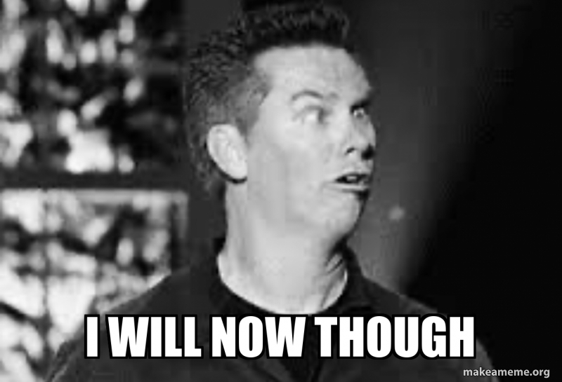 I will now though Meme Generator