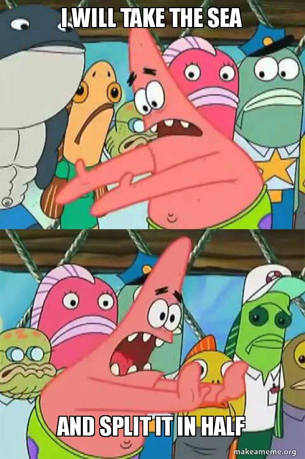 i will take the sea and split it in half - Push It Somewhere Else ...
