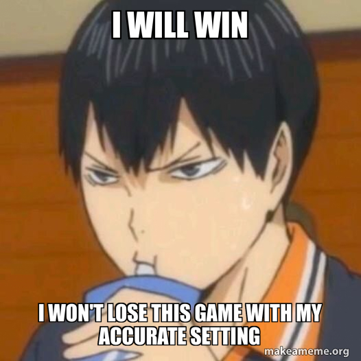 i will win i won't lose This game with my accurate setting Meme Generator