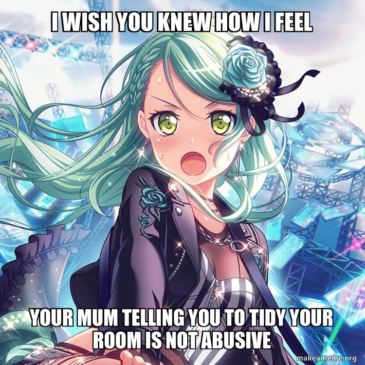 I WISH YOU KNEW HOW I FEEL YOUR MUM TELLING YOU TO TIDY YOUR ROOM IS ...