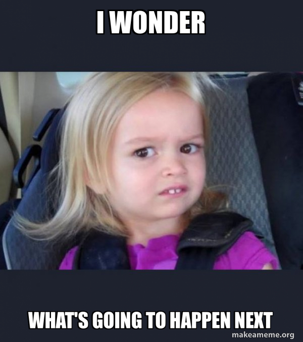 I wonder What's Going to happen next - Side-Eyes Chloe Meme Generator