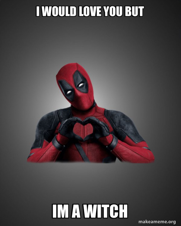 I would Love You But Im a Witch - Deadpool Heart Hands Meme Generator