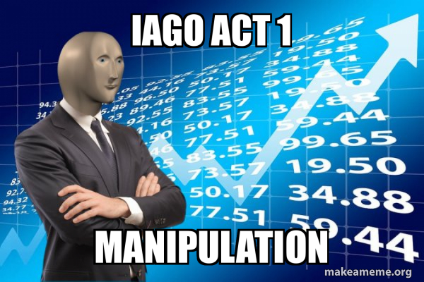 Iago act 1 Manipulation - Stonks Only Go Up | Make a Meme