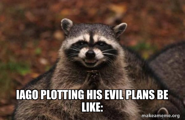Iago plotting his evil plans be like: - Evil Plotting Raccoon Meme ...