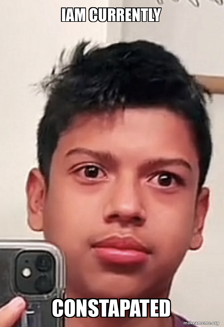 Iam currently Constapated Meme Generator