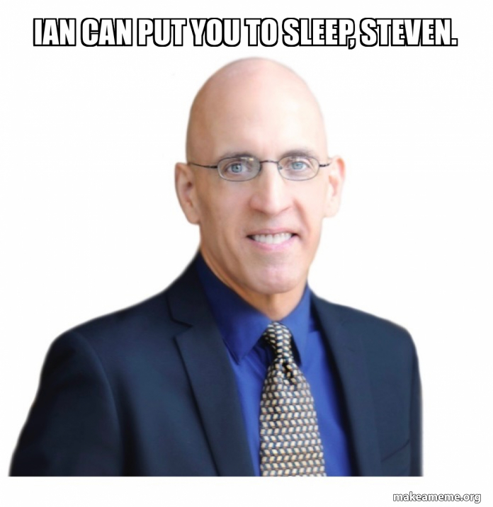ian can put you to sleep, steven. Meme Generator