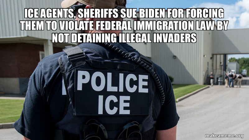 ICE Agents, Sheriffs Sue Biden for Forcing Them to VIOLATE FEDERAL ...