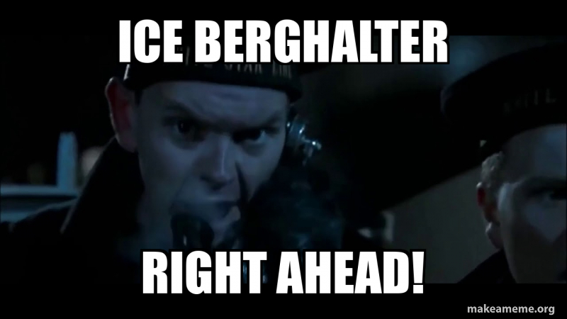 Ice Berghalter right ahead! Meme Generator