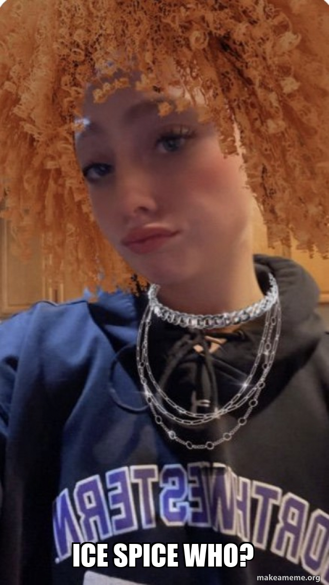 Ice Spice who? Meme Generator