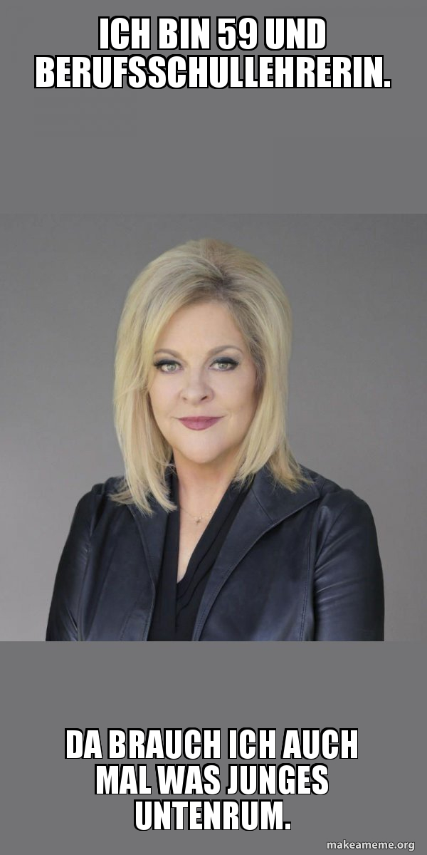 Ich bin 59 und Berufsschullehrerin. Da brauch ich auch mal was Junges ...