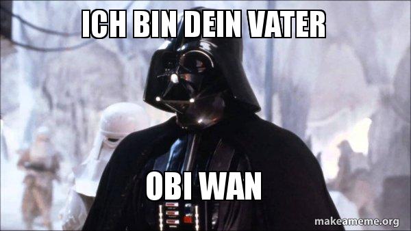 Ich bin dein Vater Obi Wan - Darth Vader Meme Generator