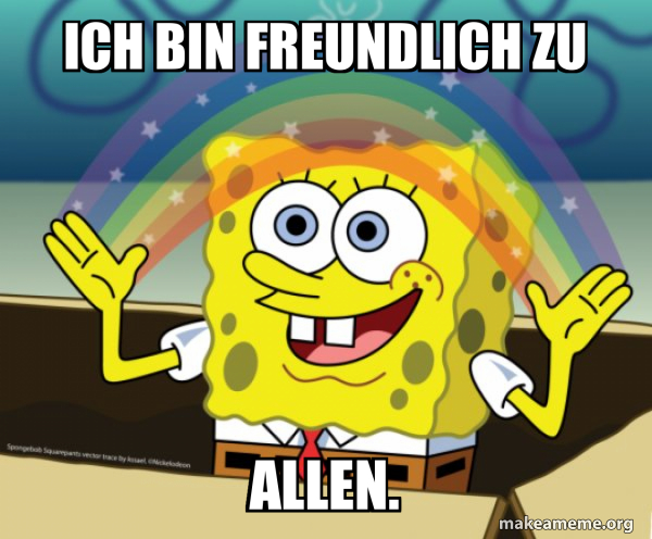 Ich bin freundlich zu allen. - Rainbow SpongeBob Meme Generator