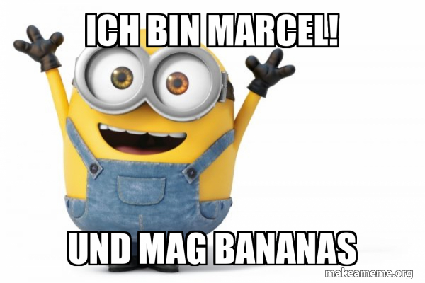 Ich bin Marcel! Und mag Bananas - Happy Minion Meme Generator