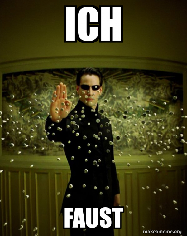Ich Faust - Neo Stopping Bullets Meme Generator