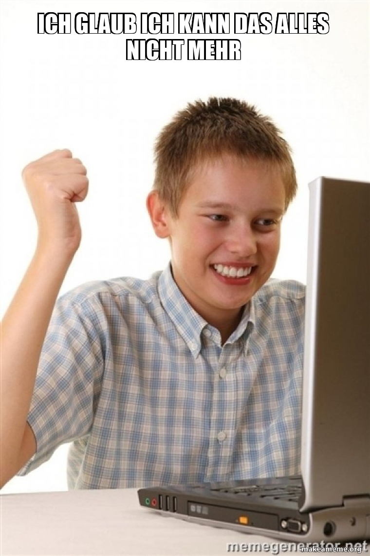 ich glaub ich kann das alles nicht mehr - First Day on the Internet Kid ...