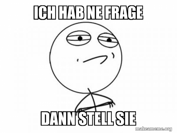 Ich hab ne Frage Dann stell sie - Challenge Acccepted Meme Generator