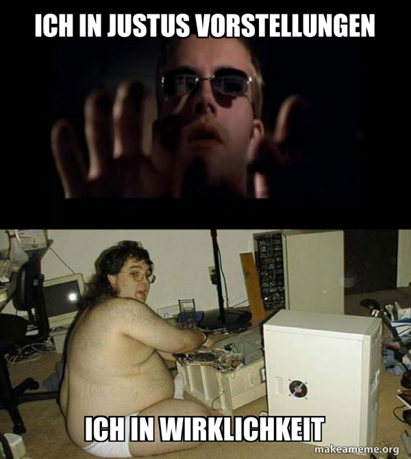 Ich in Justus Vorstellungen Ich in Wirklichkeit - Hackers Meme Meme Generator