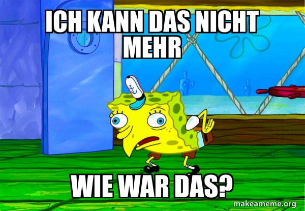 Ich kann das nicht mehr wie war das? - Mocking SpongeBob Meme Generator