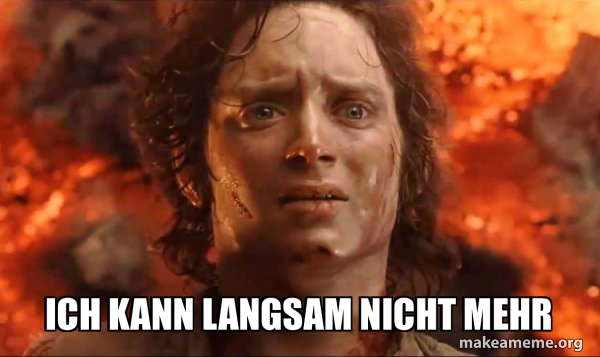 Ich kann langsam nicht mehr - Frodo it's over it's done Meme Generator