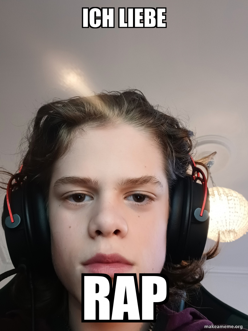 ich liebe rap Meme Generator