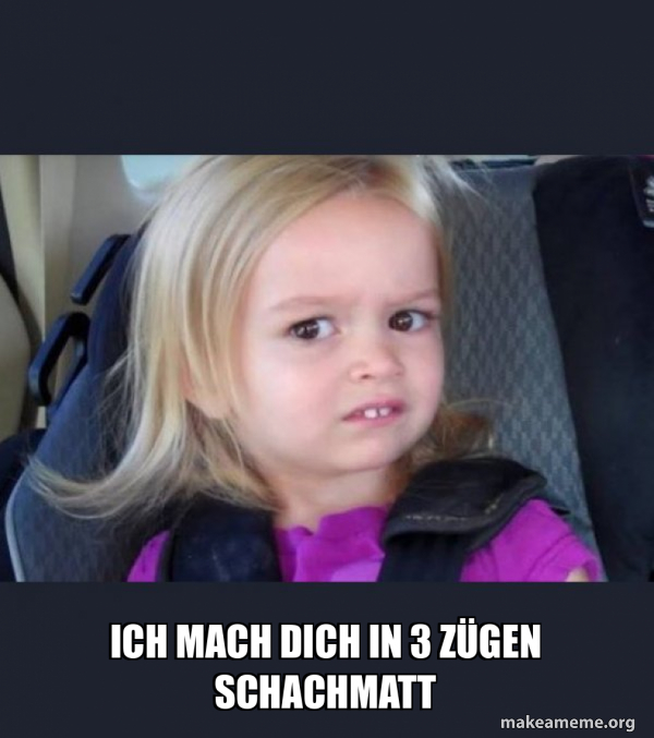 Ich mach dich in 3 Zügen Schachmatt - Side-Eyes Chloe Meme Generator