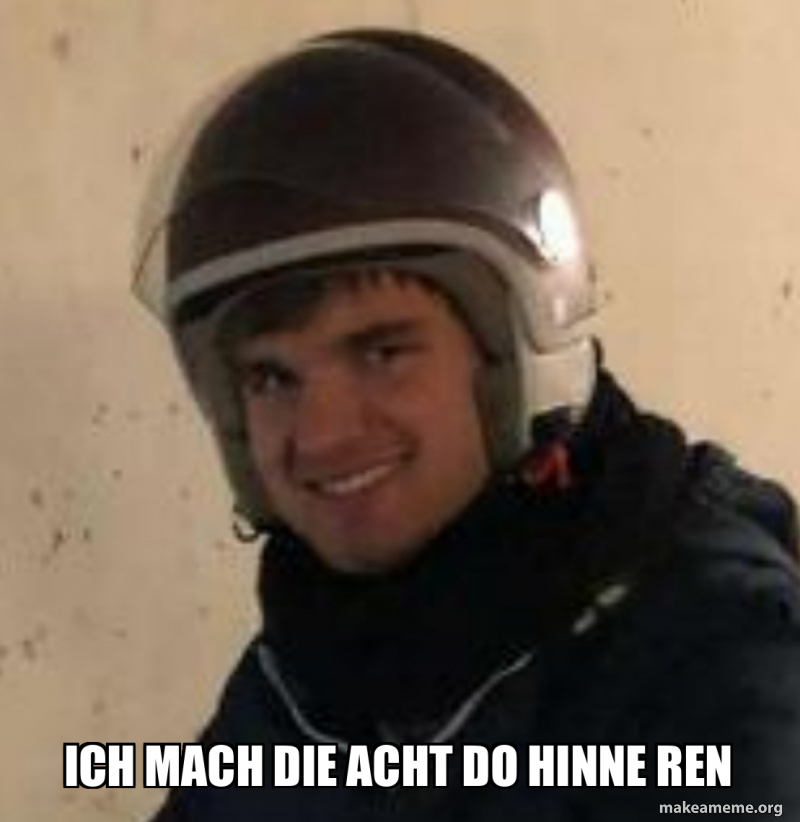 Ich mach die Acht do hinne ren Meme Generator