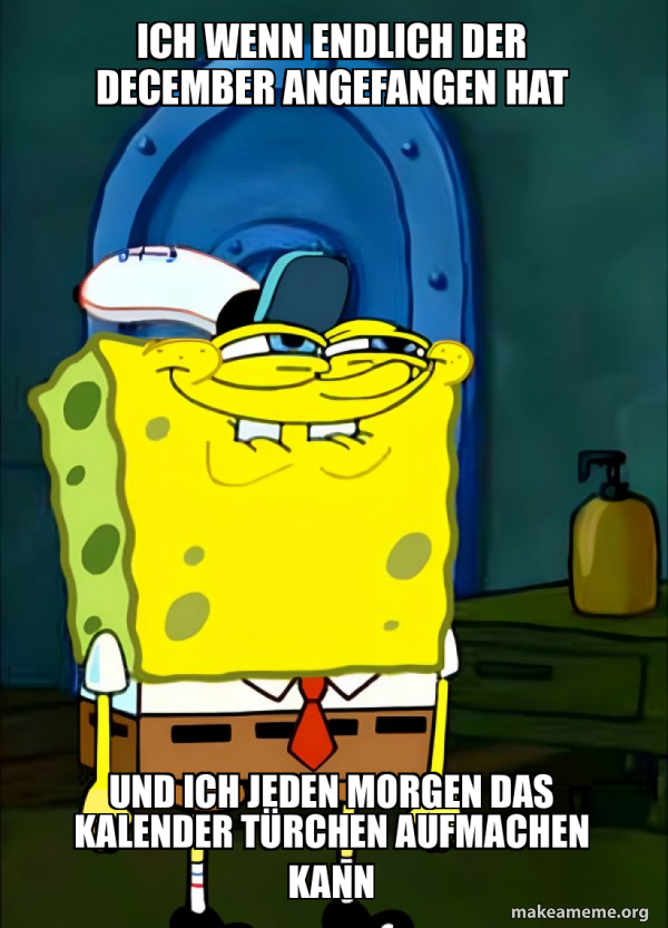 ich wenn endlich der December angefangen hat Und ich jeden morgen das ...