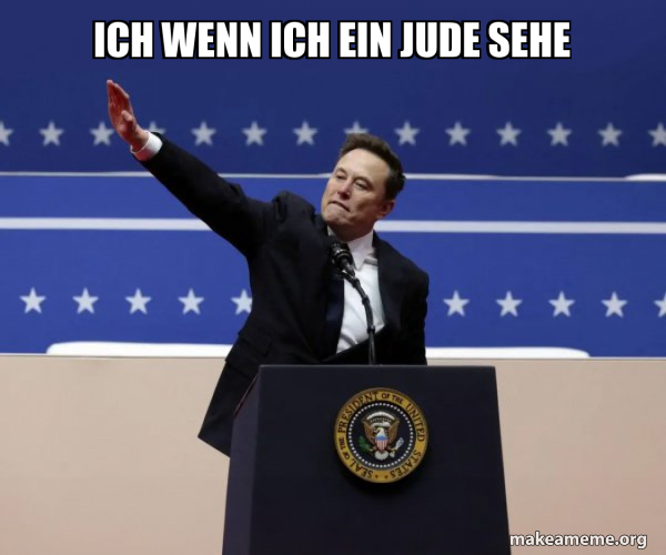 Ich wenn ich ein Jude sehe - Nazi Elon Meme Generator