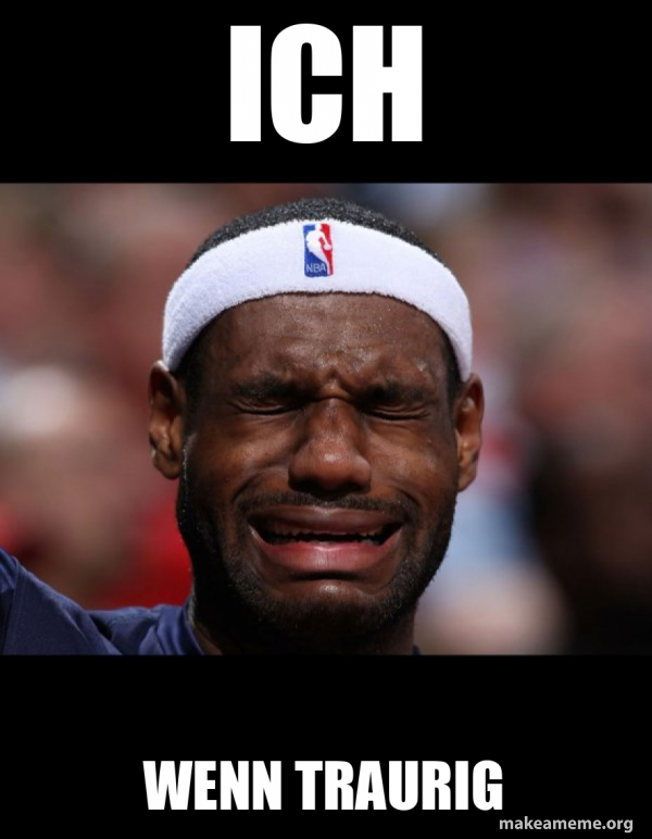 Ich Wenn traurig - Lebron Crying Meme Generator
