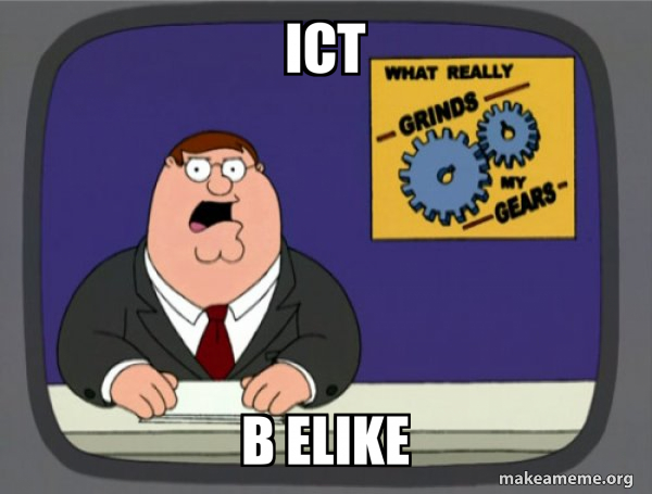 ict b elike - What Grinds My Gears (Family Guy) Meme Generator