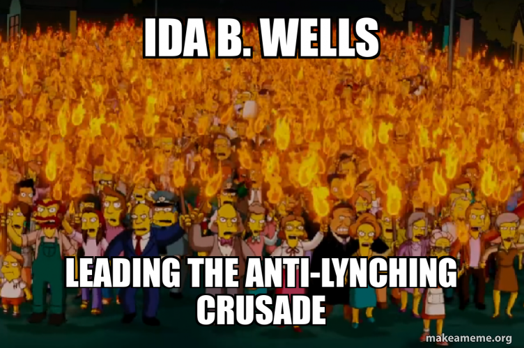 Ida b. wells leading the anti-lynching crusade Meme Generator