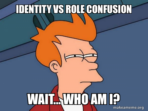 Identity vs Role Confusion Wait... Who am I? - Futurama Fry Meme Generator