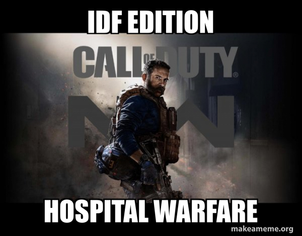 IDF Edition Hospital Warfare - Call of Duty (COD) - Modern Warfare Meme ...