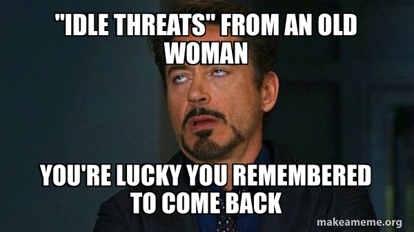Idle Threats Memes