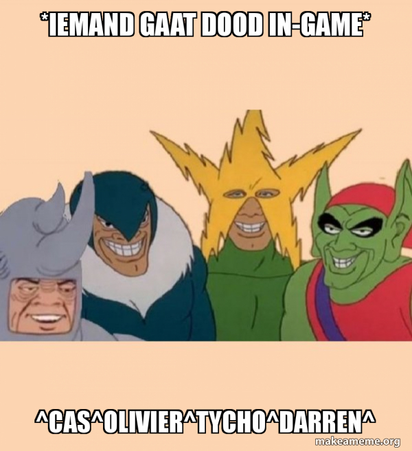 *Iemand gaat dood in-game* ^Cas^Olivier^Tycho^Darren^ - Me and the Boys ...